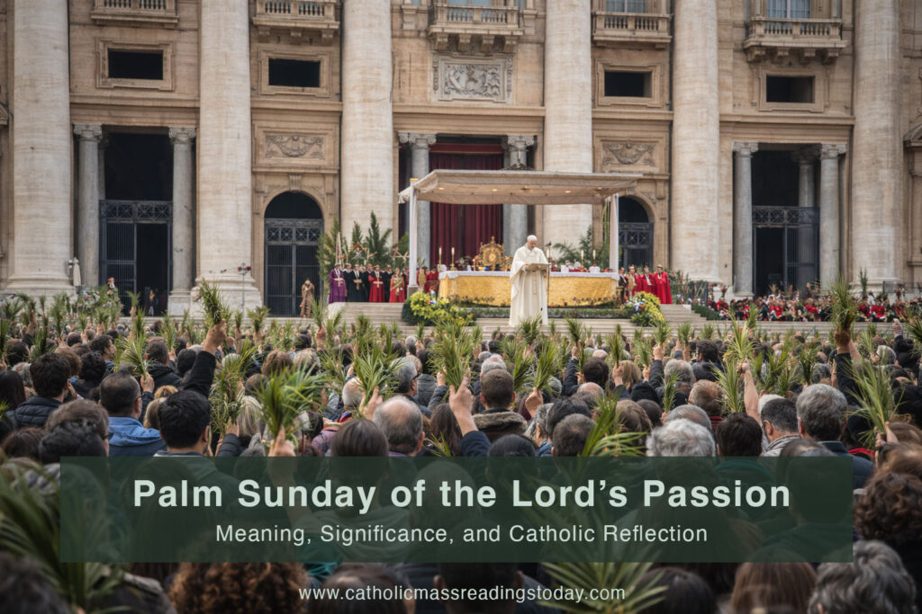 Palm Sunday (Palm Sunday of the Lord’s Passion): Meaning, Significance ...